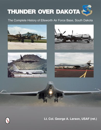Pre-Owned Thunder Over Dakota: The Complete History of Ellsworth Air ...