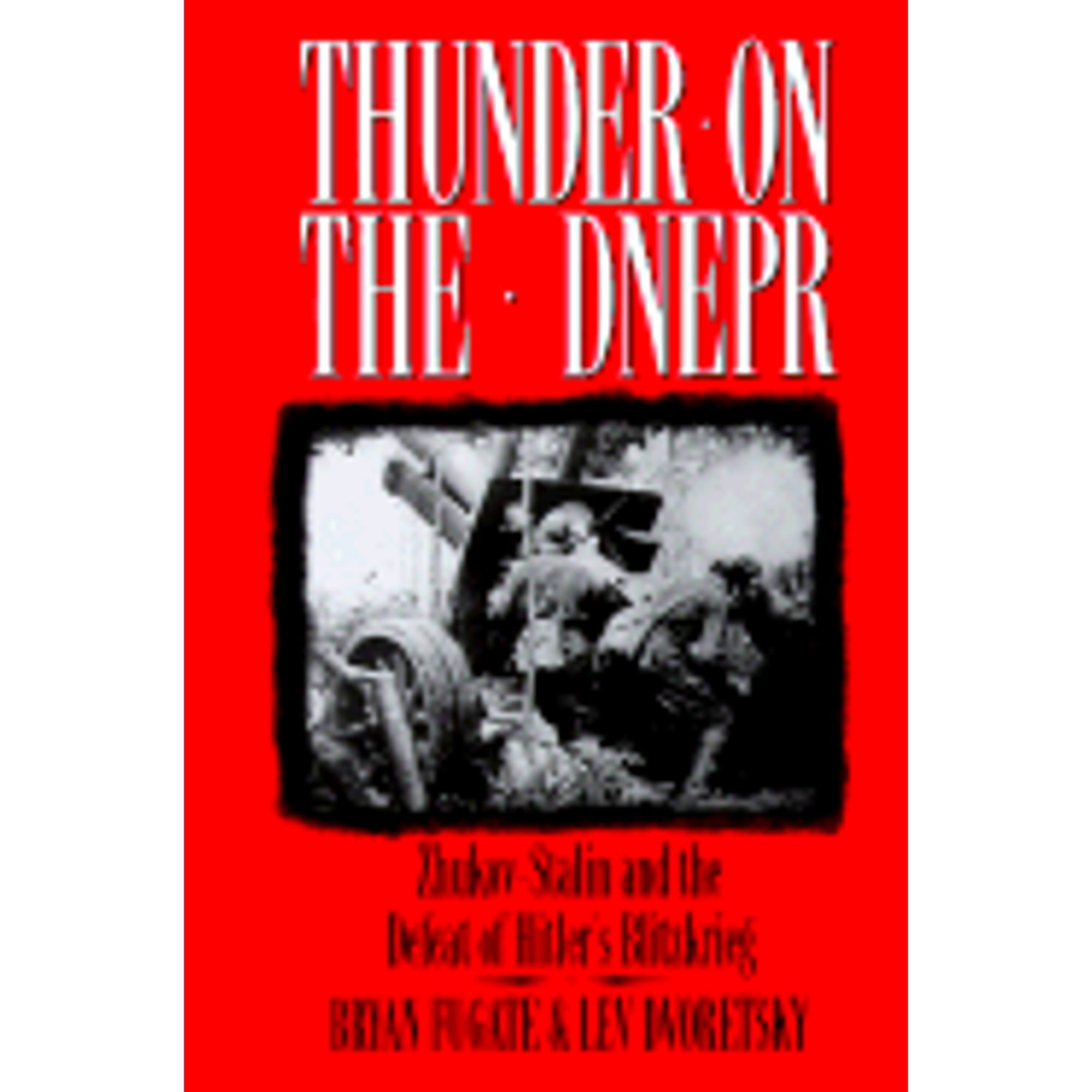 Pre-Owned Thunder on Dnepr: Zhukov-Stalin and the Defeat of Hitlers Blitzkrieg Hardcover Bryan ...
