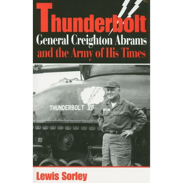 Thunderbolt: General Creighton Abrams and the Army of His Times ...