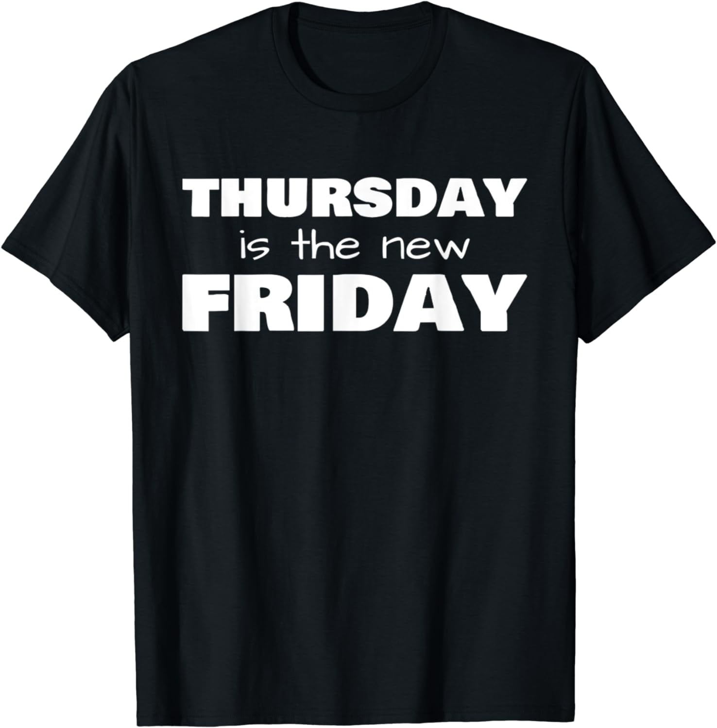 Thursday is the new Friday T-Shirt T-Shirt - Walmart.com
