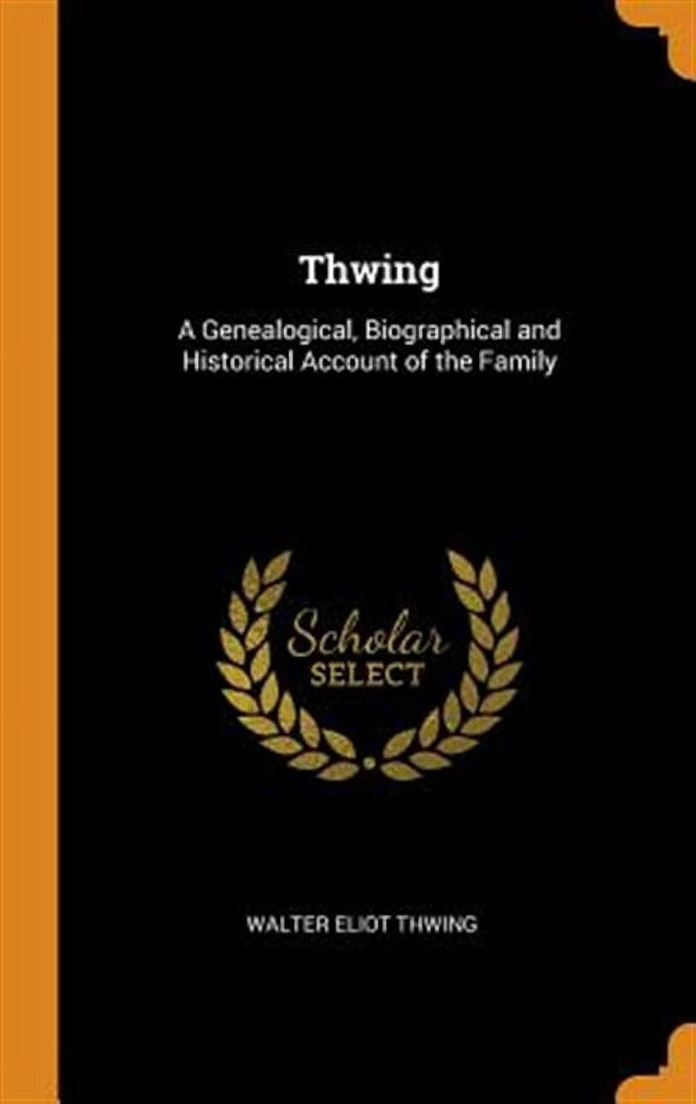 Thwing : A Genealogical, Biographical and Historical Account of the ...