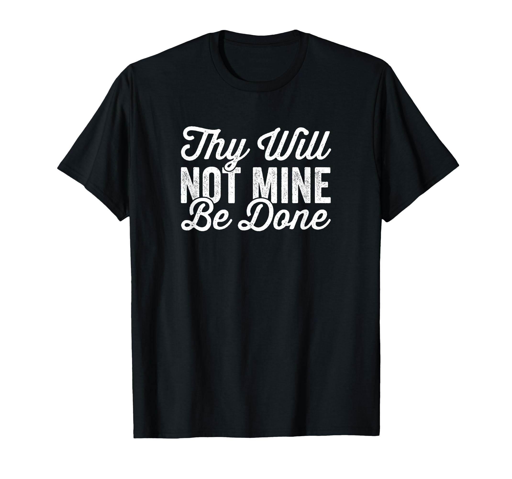 Thy Will Not Mine Be Done AA NA Prayer For Hope and Sobriety T-Shirt ...