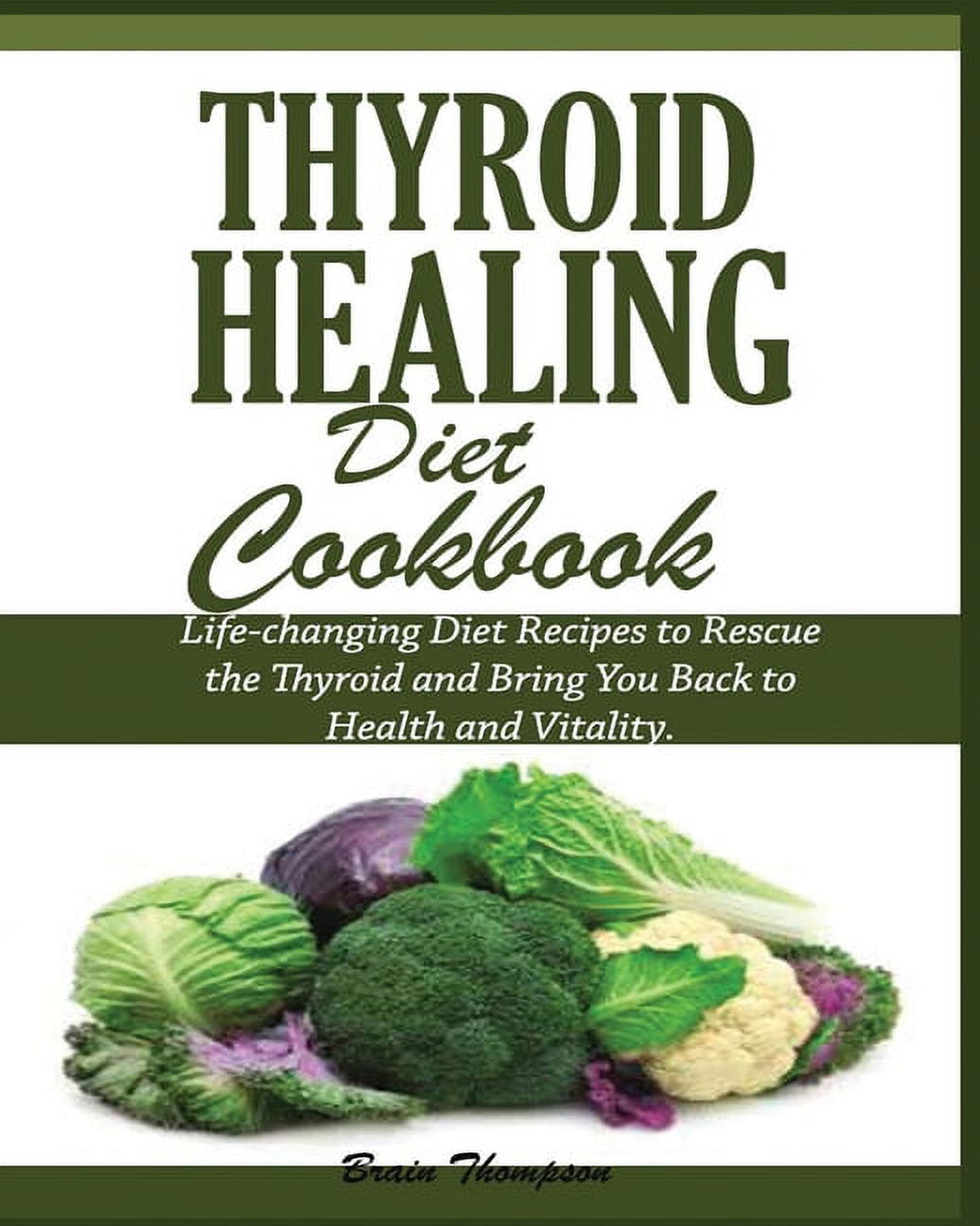 Thyroid Healing Diet Cookbook, (Paperback) - Walmart.com