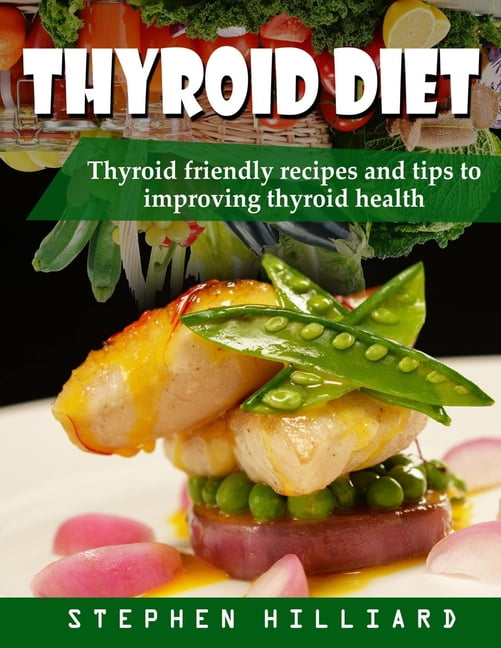 Thyroid diet: Thyroid Friendly Recipes And Tips To Improving Thyroid ...