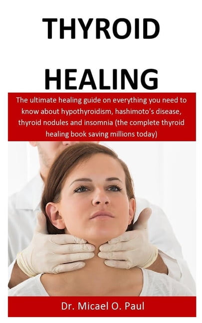 Thyroid Healing The Ultimate Guide On Everything You Need To Know