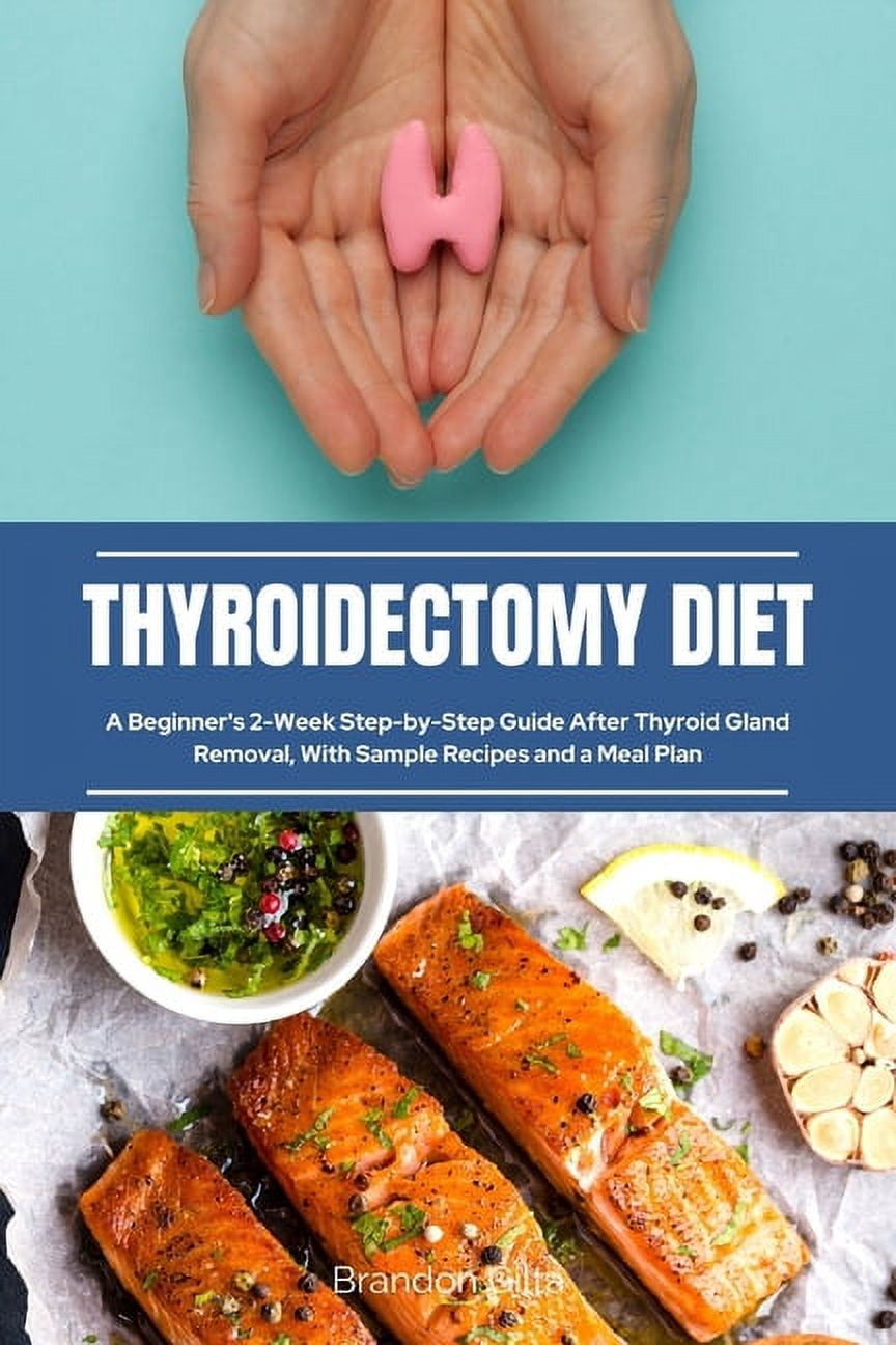 Thyroidectomy Diet: A Beginner's 2-Week Step-by-Step Guide After ...