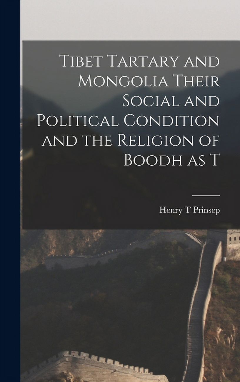 Tibet Tartary and Mongolia Their Social and Political Condition and the ...