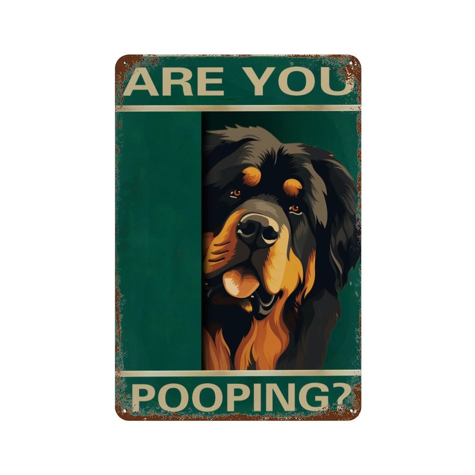 Tibetan Mastiff Vintage Metal Tin Sign Are You Pooping Sign Bathroom ...