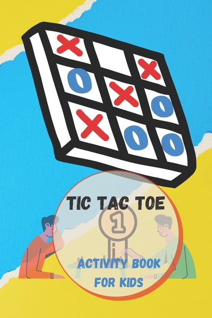 Tic Tac Toe Game book.: Activity Game book for Tic Tac Toe for kids ...