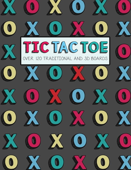 Tic Tac Toe- Over 120 Traditional and 3D Boards: Jumbo format game book ...