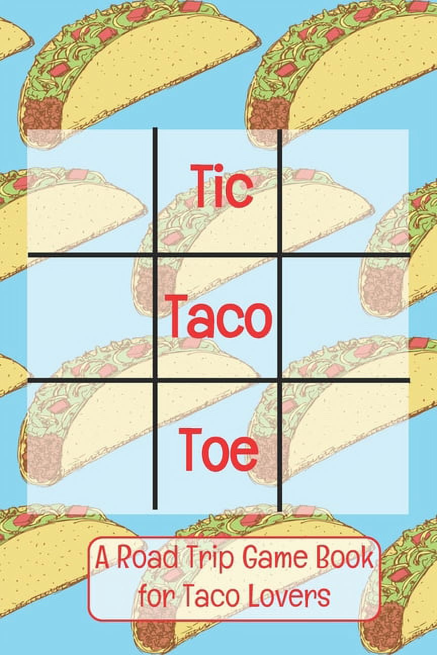 Tic Taco Toe A Road Trip Game Book For Taco Lovers: Tic Tac Toe - Tic ...