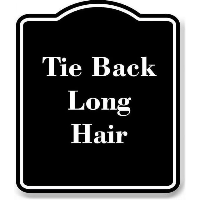 Tie Back Long Hair BLACK Aluminum Composite Sign 15''x18'' - Walmart.com