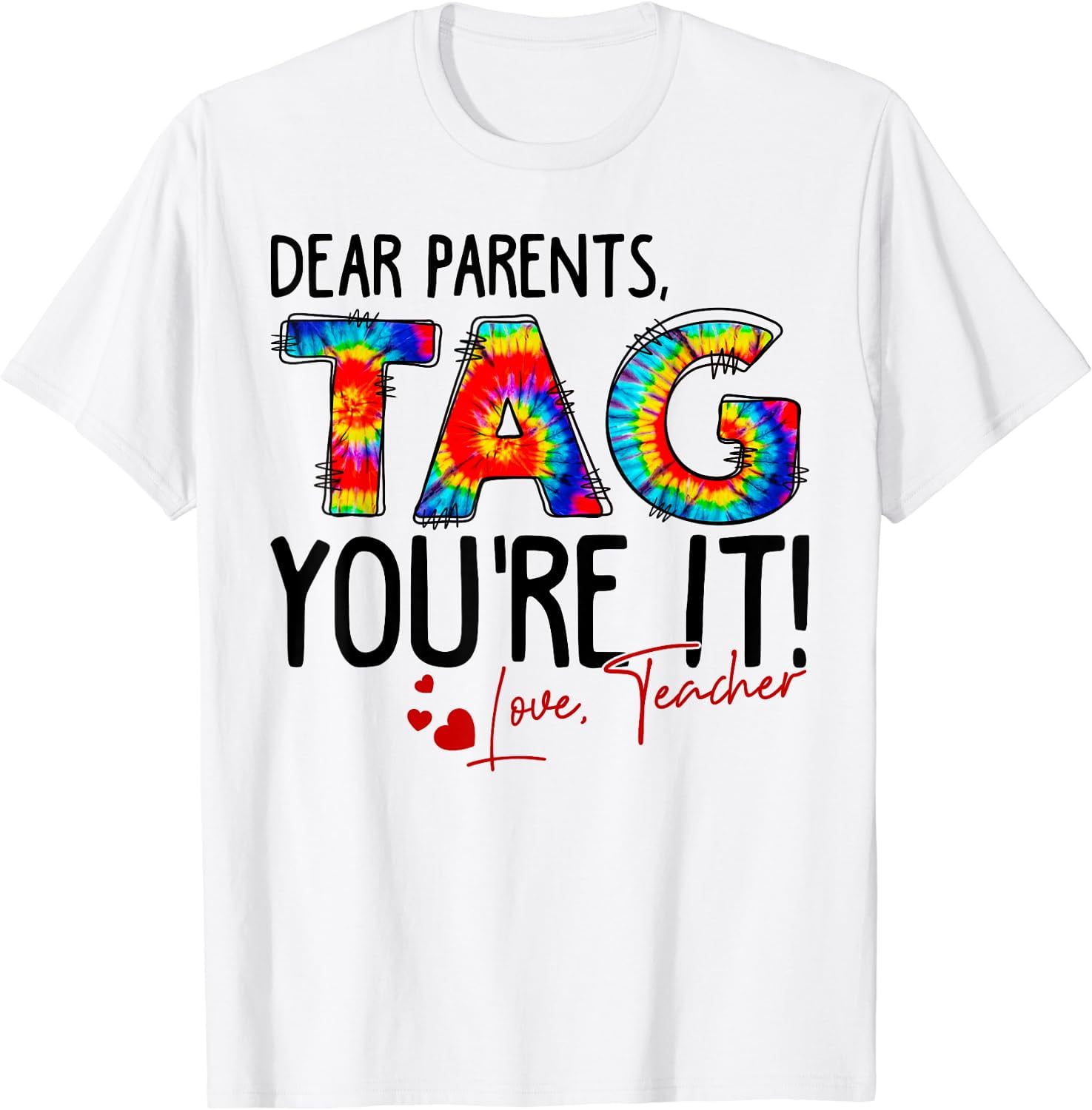 Tie Dye Dear Parents Tag You're It Love Teachers School T-Shirt ...