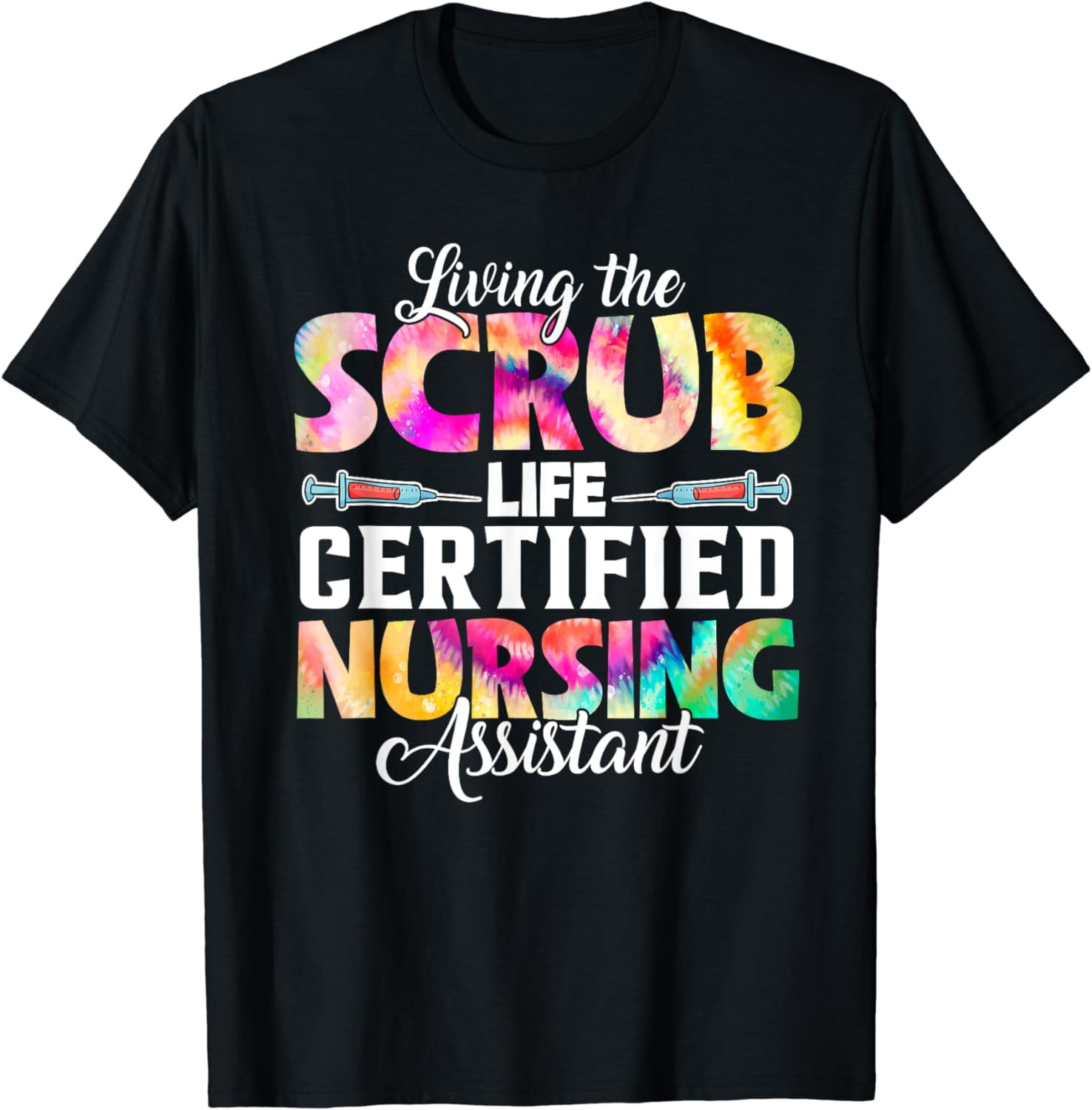 Tie Dye Living the Scrubs Life | Certified Nursing Assistant T-Shirt ...