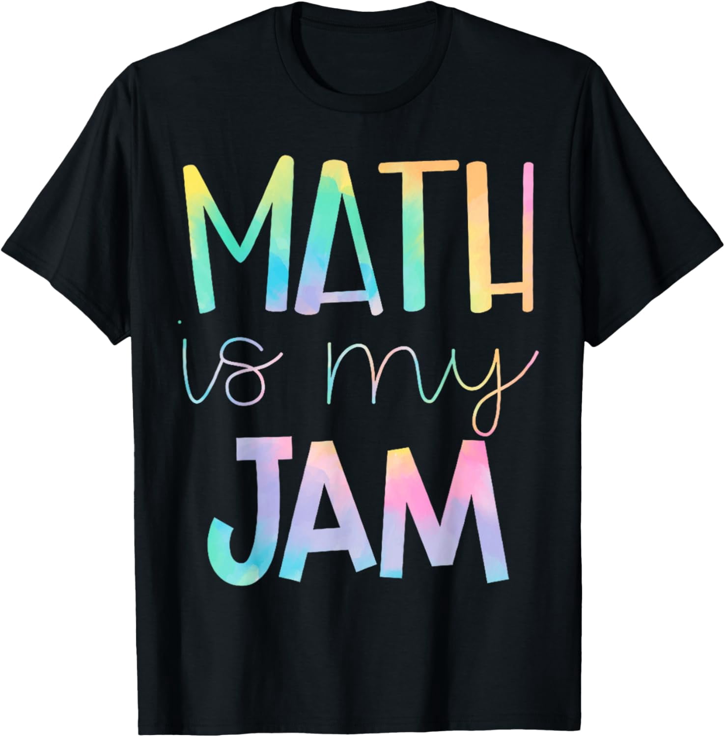 Tie Dye Math Teacher - Math is My Jam T-Shirt men and women can wear ...