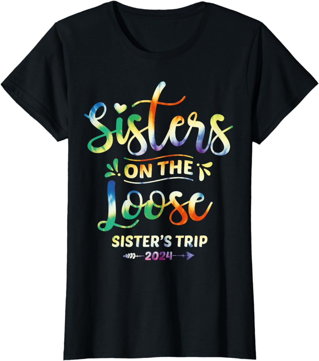 Tie Dye Sister's On The Loose Sisters Trip 2024 Weekend Trip T-Shirt ...