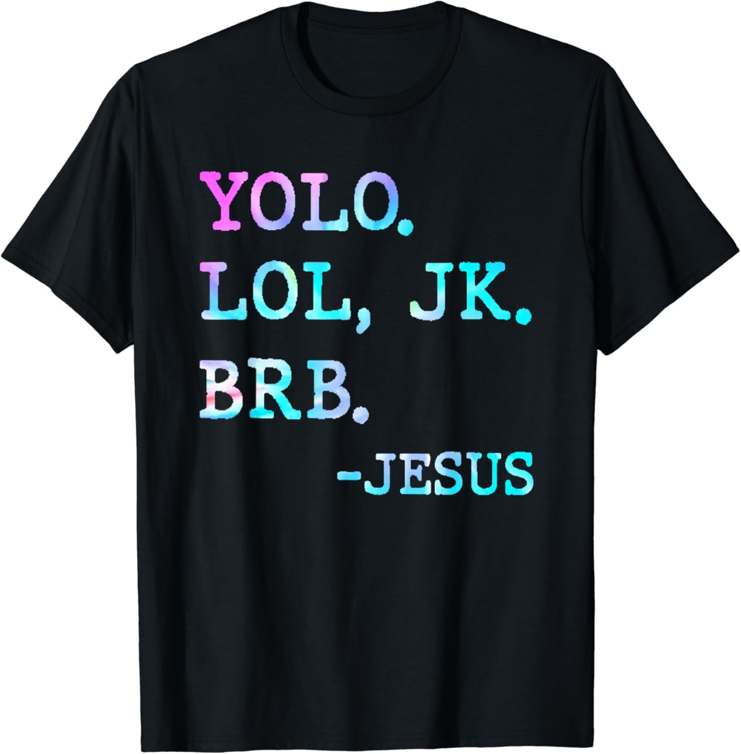 Tie Dye Yolo Lol JK BRB Funny Jesus Christ Y2k's Aesthetic 2 T-Shirt ...