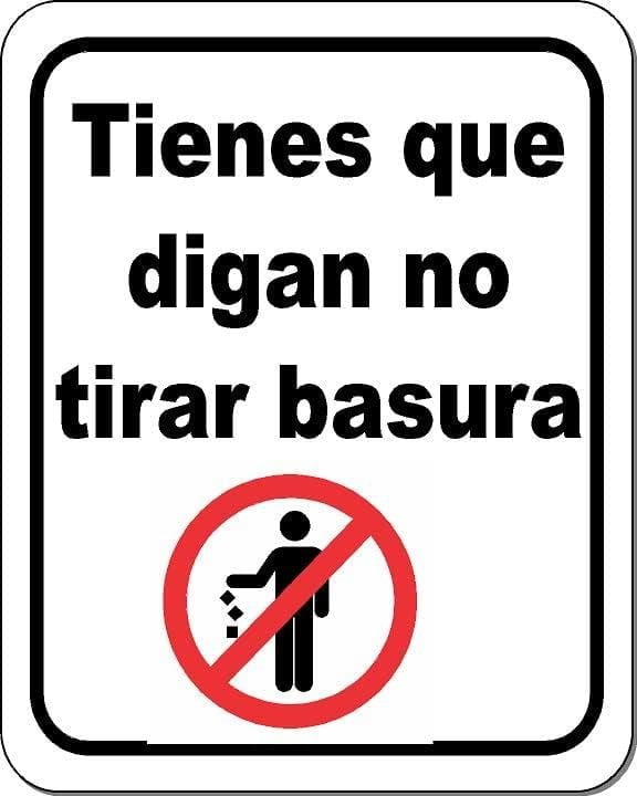 Tienes que digan no tirar basura Aluminum Composite Sign, 20"x24 ...