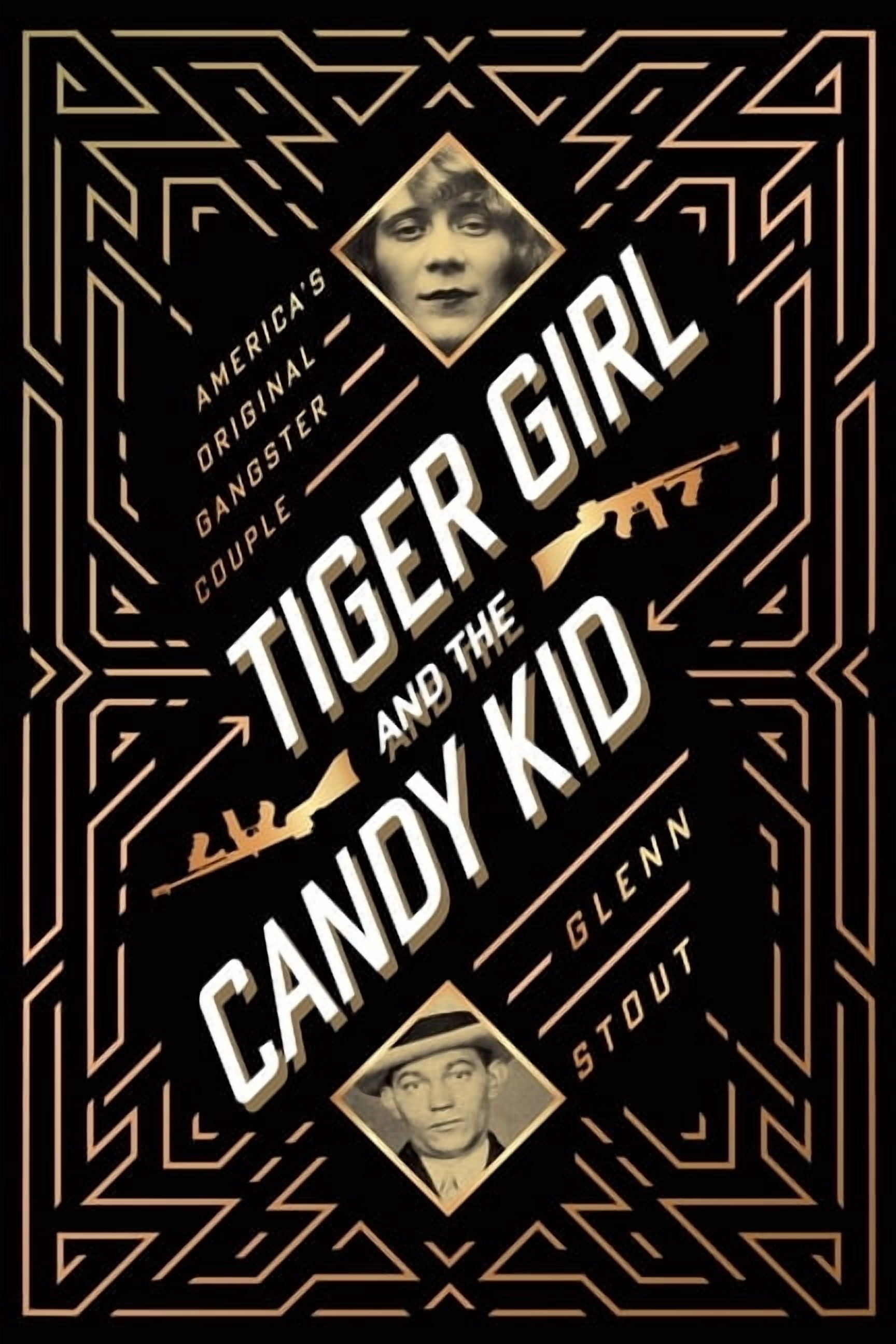 Tiger Girl and the Candy Kid: America's Original Gangster Couple ...