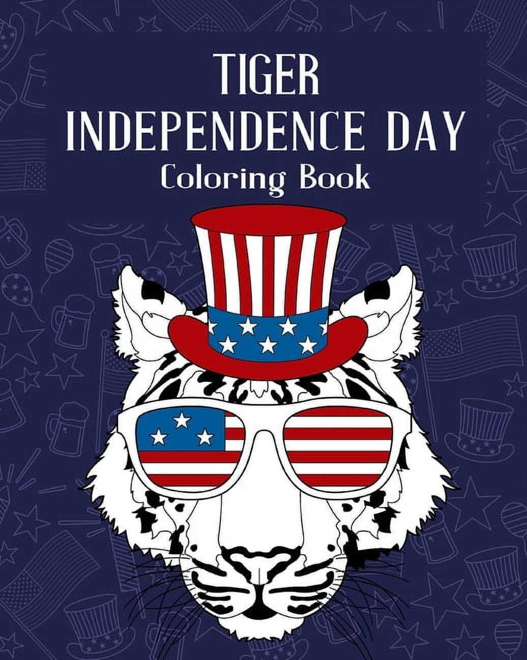 Tiger Independence Day Coloring Book: Happy 4th of July, America Vibes ...