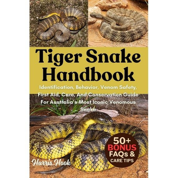 Tiger Snake Handbook: Identification, Behavior, Venom Safety, First Aid ...