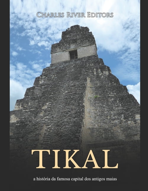 Tikal: a hist?ria da famosa capital dos antigos maias - Walmart.com