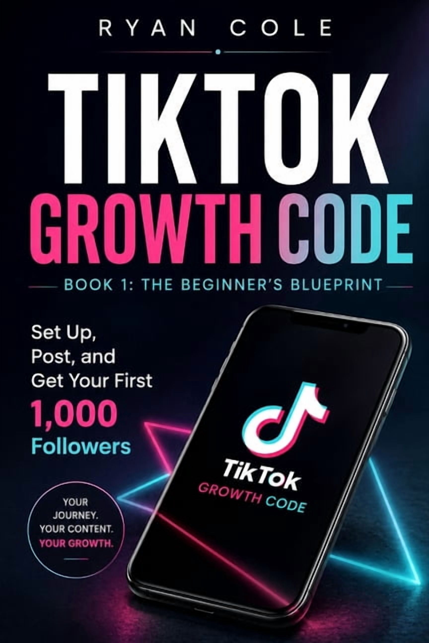Tiktok Growth Code The Beginner's Blueprint: Set Up, Post, and Get Your ...