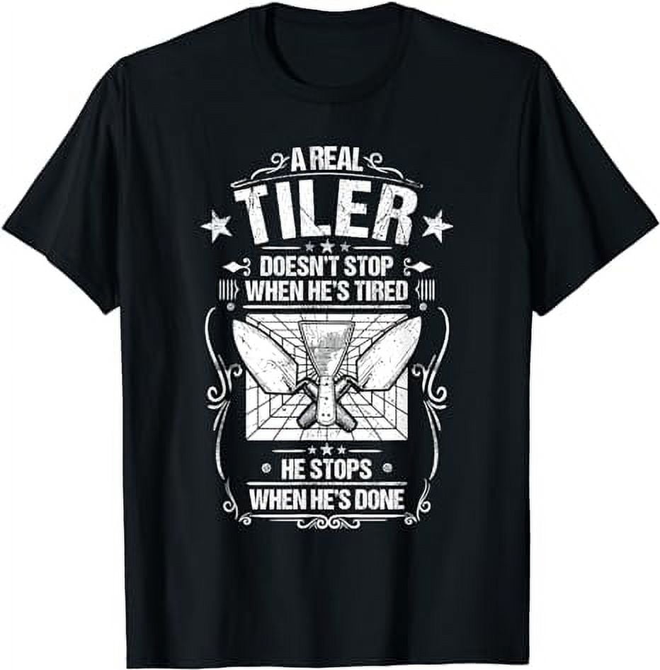 Tile Man When He's Done Tile Setter Floor Tiler T-Shirt - Walmart.com