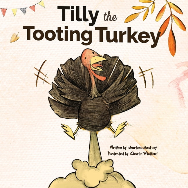 Tilly The Tooting Turkey: A Funny Read Aloud Picture Book For Kids And ...