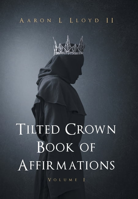 Tilted Crown Book of Affirmations: Volume I, (Hardcover) - Walmart.com