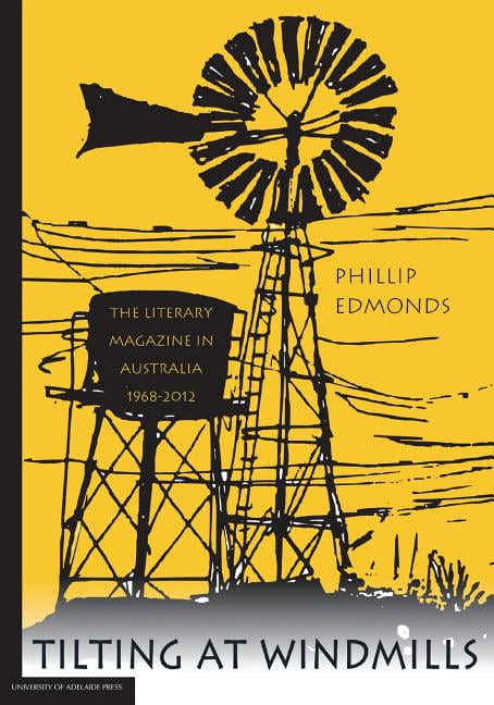 Tilting at Windmills: the literary magazine in Australia, 1968-2012 ...