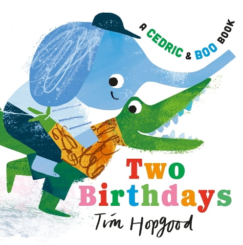 Tim Hopgood A Cedric and Boo Book: Two Birthdays (Board Book) Cedric ...