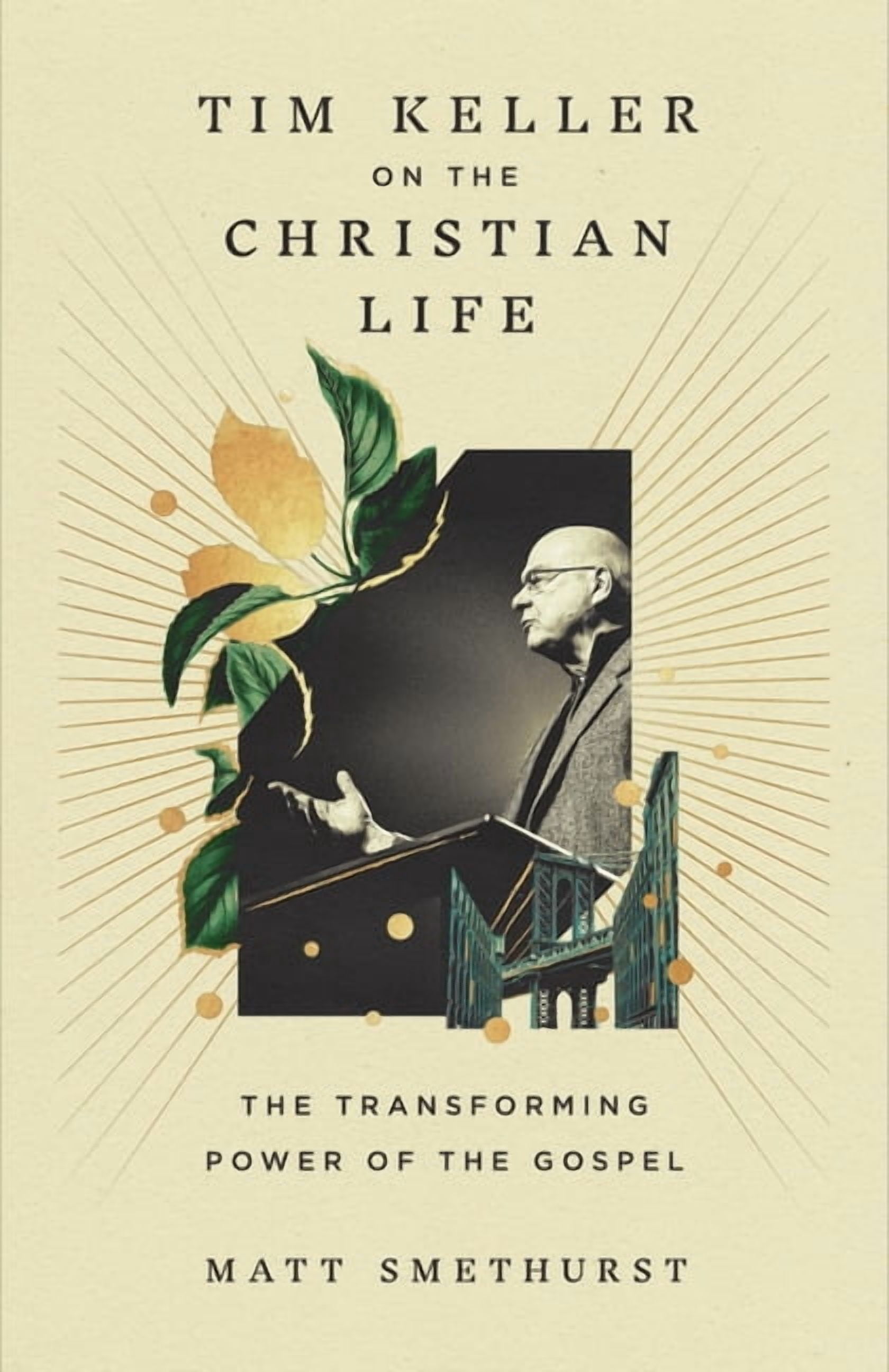 Tim Keller on the Christian Life: The Transforming Power of the Gospel ...