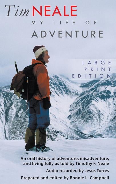 Tim Neale My Life of Adventure: An oral history of adventure ...