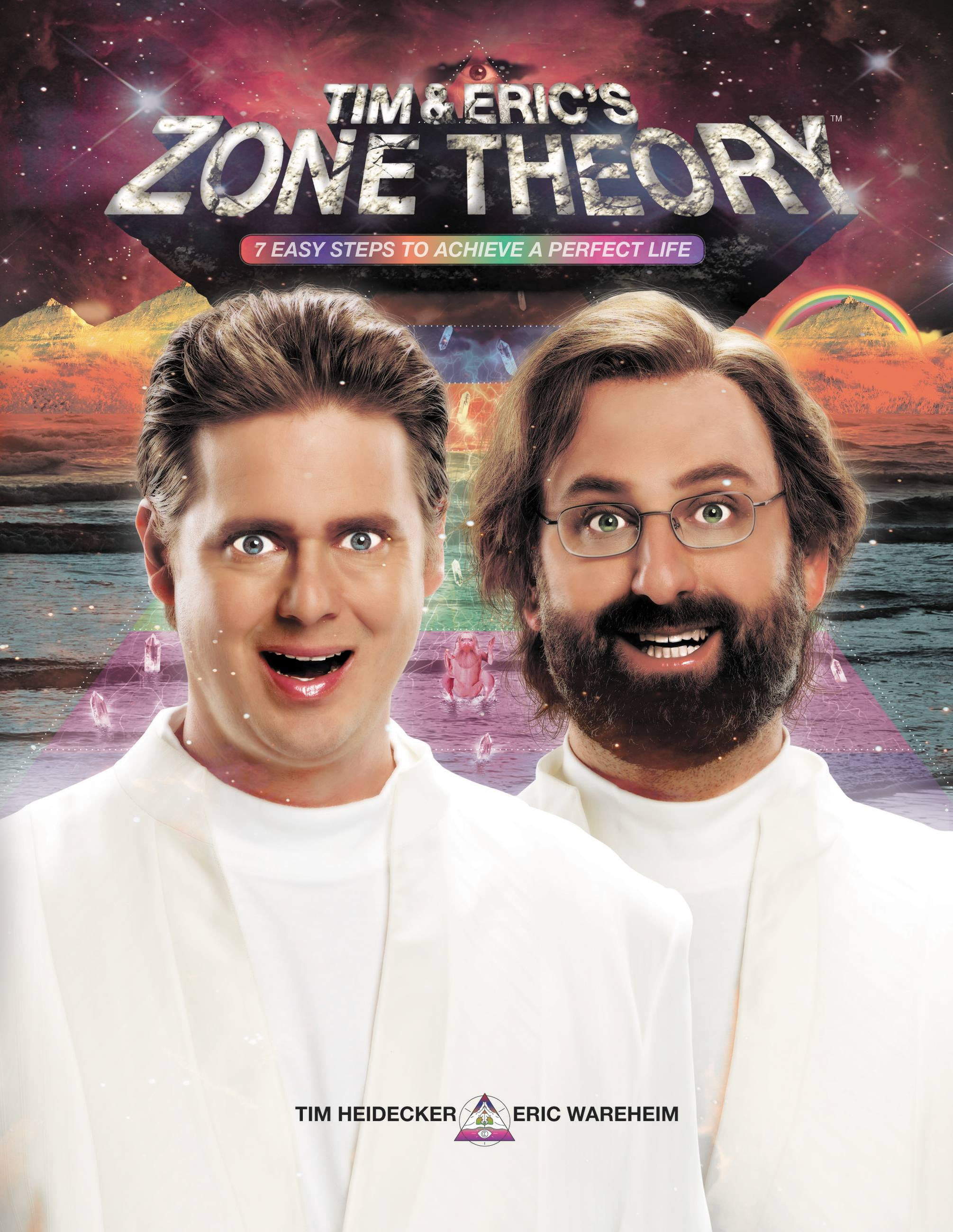 Tim and Eric's Zone Theory: 7 Easy Steps to Achieve a Perfect Life ...