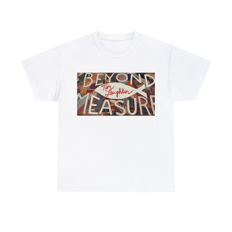 Tim laughlin beyond measure T-shirt - Walmart.com
