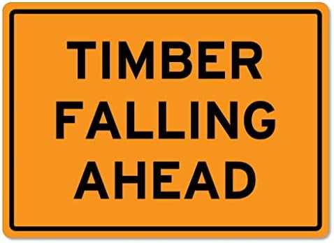 Timber Falling Ahead Logging Sign Logging Safety Signs Metal Tin Sign ...