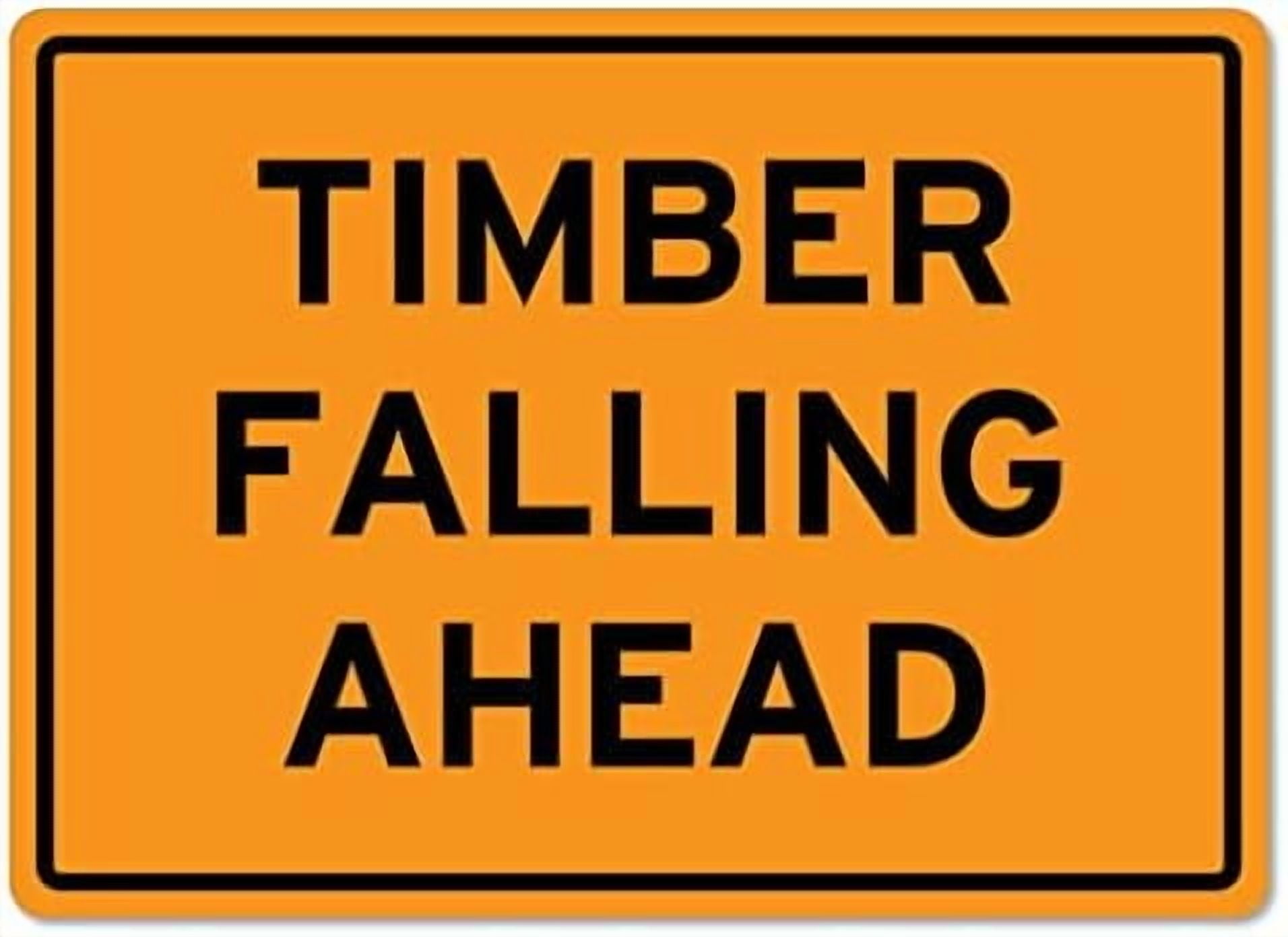 Timber Falling Ahead Logging Sign Safety Signs Logging Signs Metal ...