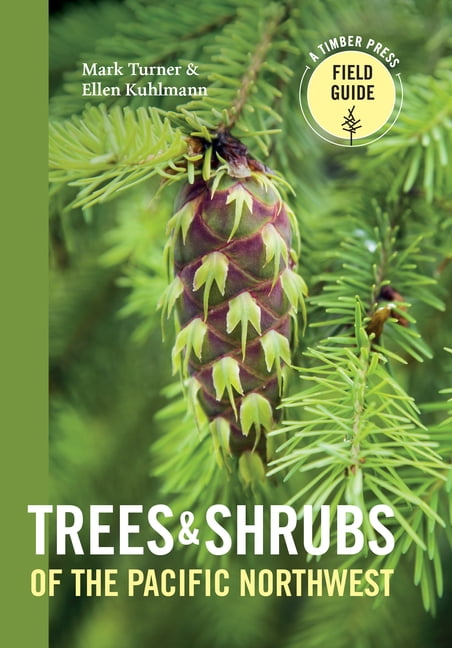 Timber Press Field Guide Trees and Shrubs of the Pacific Northwest, (Paperback) - Walmart.com