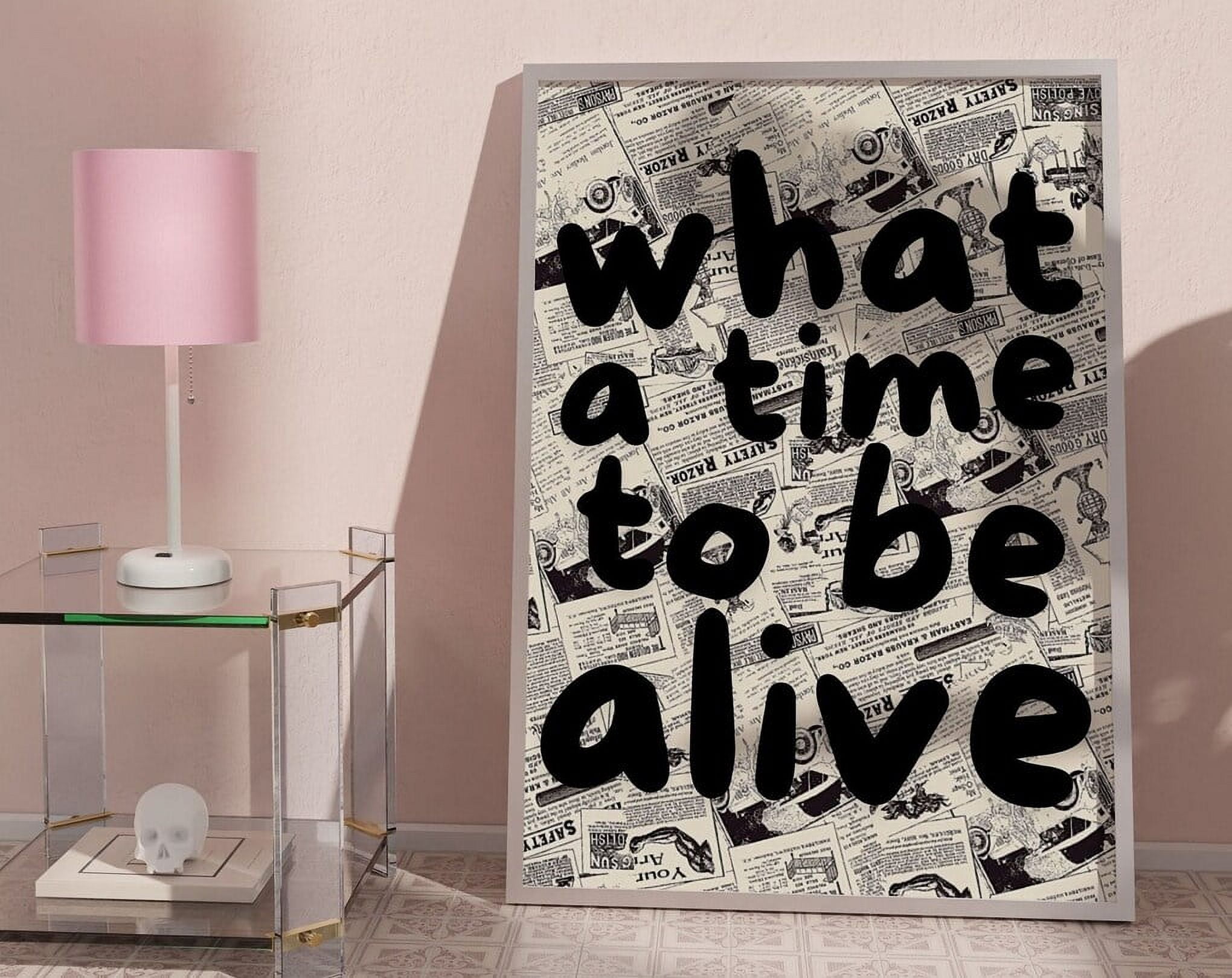 What A Time To Be Alive Physical Poster Trendy Wall Art Black White ...