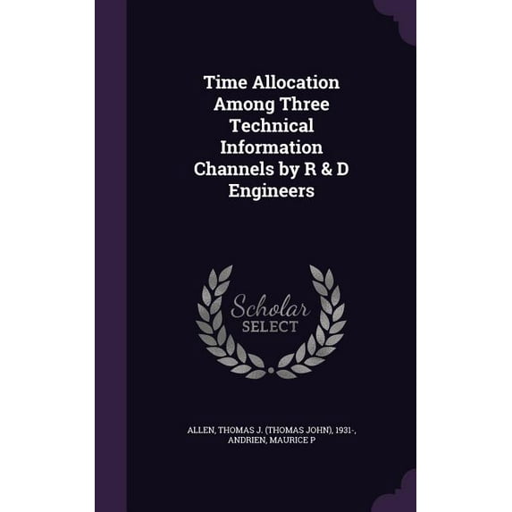 Time Allocation Among Three Technical Information Channels by R & D ...