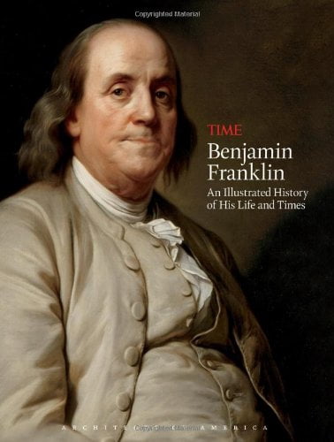 Pre-Owned Time: Benjamin Franklin: An Illustrated History of His Life ...