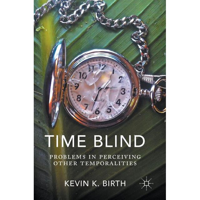 Time Blind: Problems in Perceiving Other Temporalities (Hardcover ...