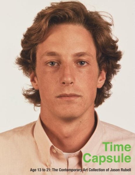 Time Capsule: Age 13 to 21: The Contemporary Art Collection of Jason ...