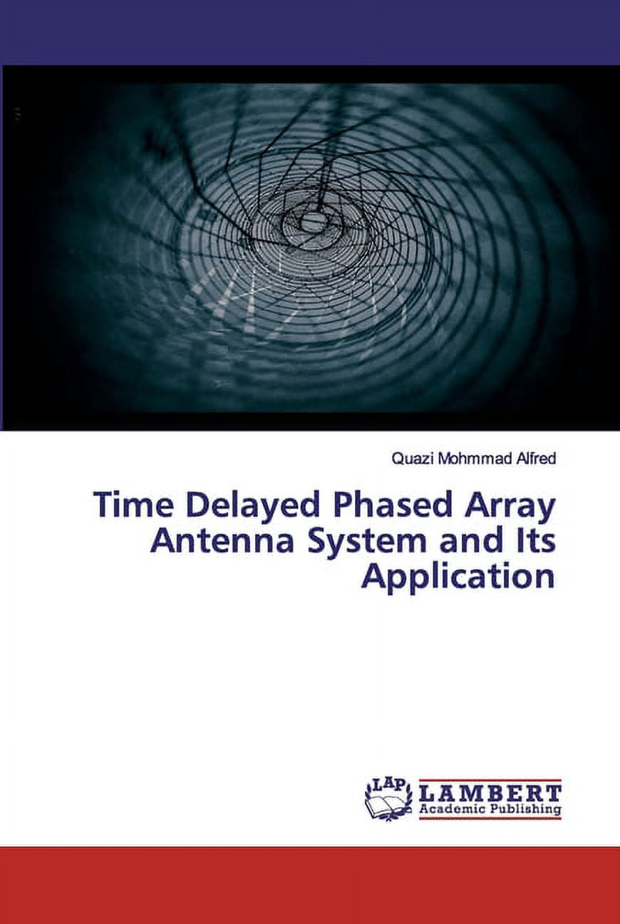 Time Delayed Phased Array Antenna System and Its Application (Paperback ...