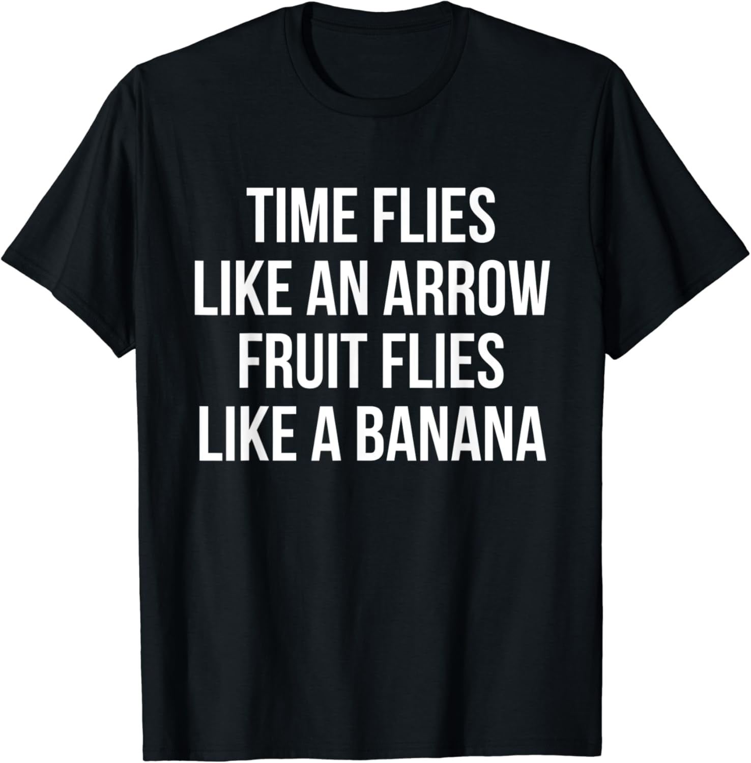 Time Flies Like An Arrow Fruit Flies Like A Banana T-Shirt - Walmart.com