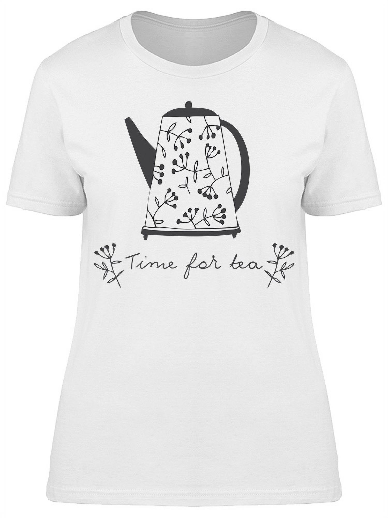 Time For Tea Teapot T-Shirt Women -Image by Shutterstock, Female Small ...