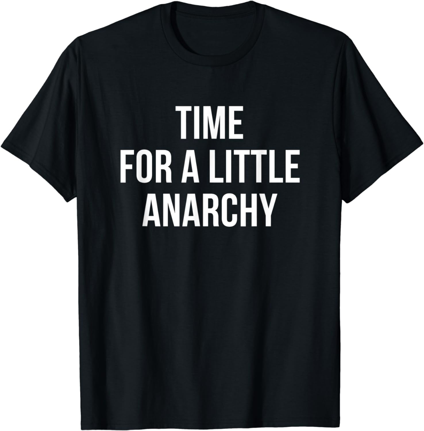 Time For a Little Anarchy for men dad gift saying quote T-Shirt ...