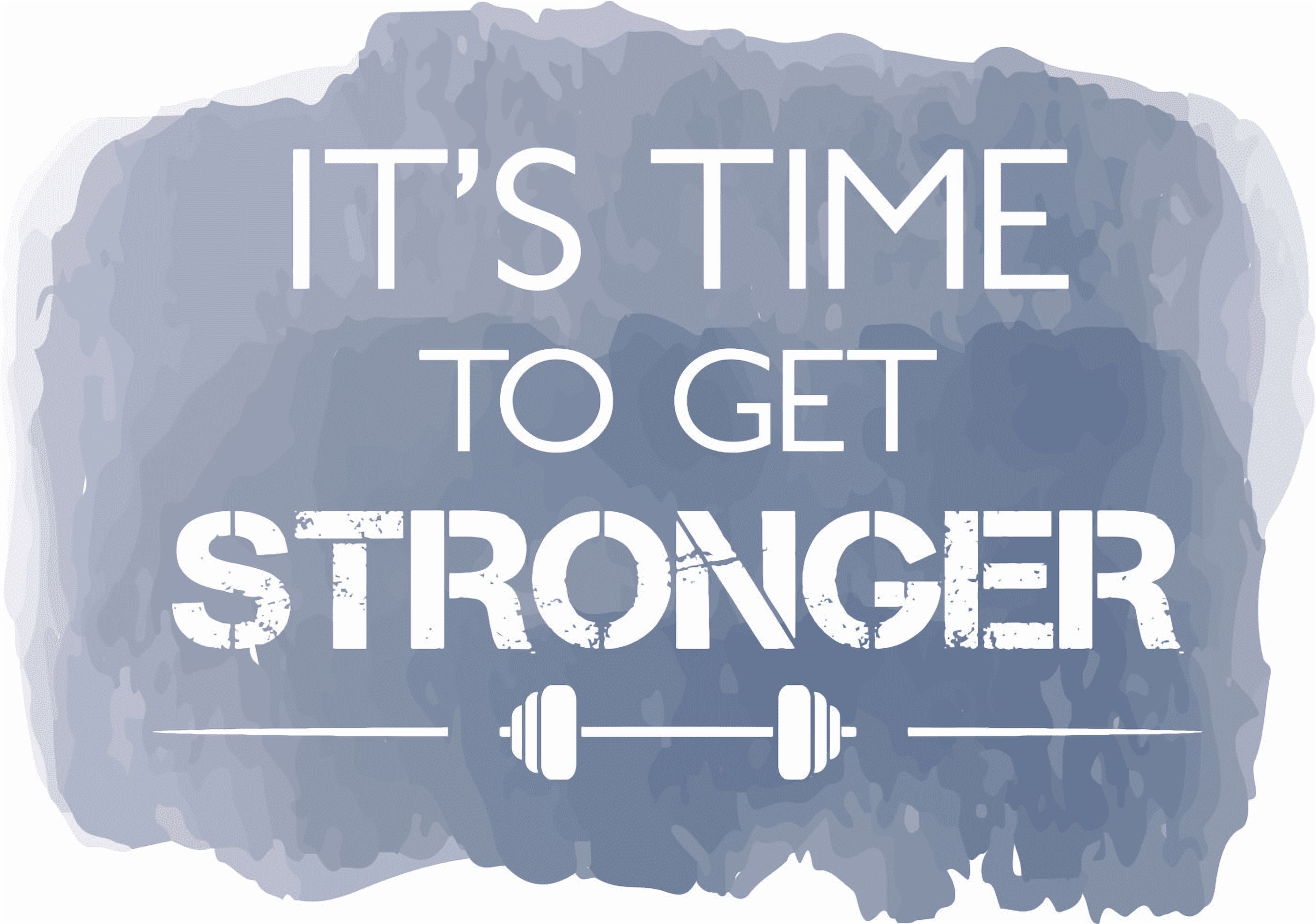 It's Time To Get Stronger Fitness Gym Exercise Workout Quotes Saying ...