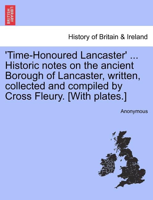 'Time-Honoured Lancaster' ... Historic notes on the ancient Borough of ...